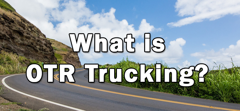 What Does OTR Trucking Mean?